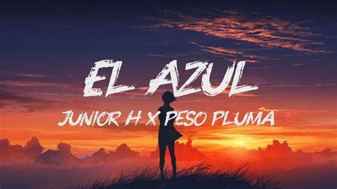 Junior H X Peso Pluma El Azul Letra Lyrics Reggaeton YouTube Music