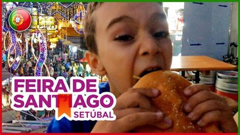 Feira de Santiago O Melhor de Setúbal Actualizado diciembre 2024