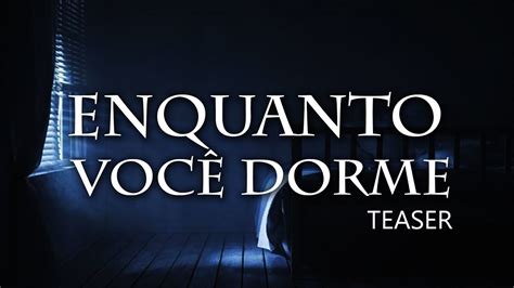 ENQUANTO VOCÊ DORME Teaser Oficial YouTube