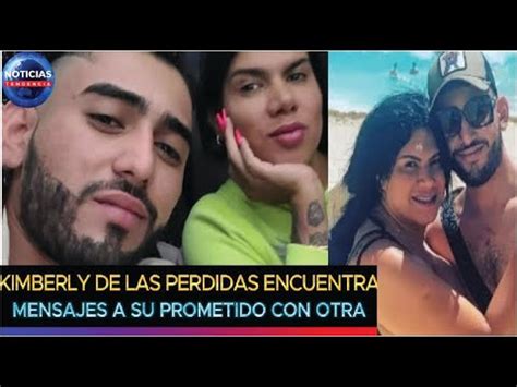 Kimberly De Las Perdidas Encuentra Mensajes A Su Prometido Con Otra A