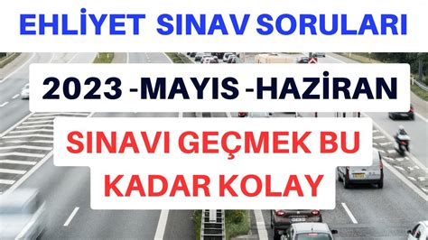 EHLİYET SINAV SORULARI 2023 MAYIS HAZİRAN AYI EHLİYET SINAVI SORULARI