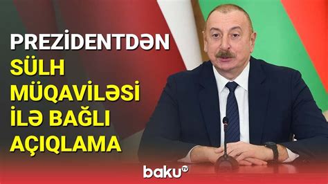 İlham Əliyevdən sülh müqaviləsi ilə bağlı açıqlama BAKU TV YouTube