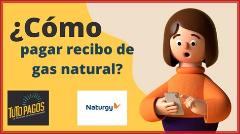 PAGAR tu RECIBO de Gas Natural NATURGY desde casa Celular en sólo 2