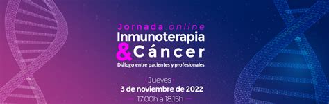 INMUNOTERAPIA Y CÁNCER Diálogo entre pacientes y profesionales
