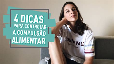 4 Dicas para controlares a compulsão alimentar YouTube