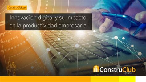 Innovación digital y su impacto en la productividad empresarial
