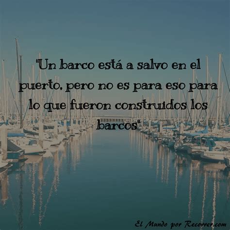 Un barco está a salvo en el puerto pero no es para eso por lo que
