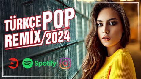 Türkçe Pop Hareketli Şarkılar Remix 2024 Bu Ayın En Çok Dinlenen Yeni
