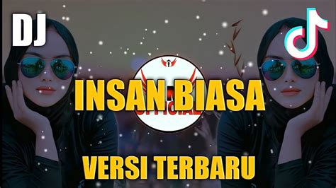 Dj Insan Biasa Remix Slow Full Bass Dj Terbaru Viral Tiktok Youtube