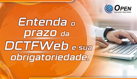 Entenda O Prazo Da DCTFWeb E Sua Obrigatoriedade