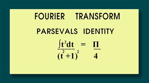 fourier transform parsevals identity prove that ∫t 2dt t 2 1 2 П 4 youtube