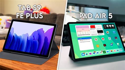 Galaxy Tab S Fe Plus Vs Ipad Air Which One Is Worth It Youtube