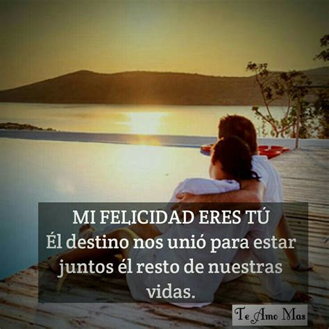 Mi Felicidad Eres Tu Text Messages Love Amor Quotes Love