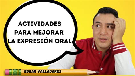 Actividades Efectivas para Mejorar la Expresión Oral en Sexto de