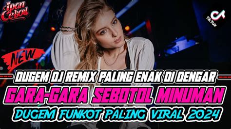 DJ GARA GARA SEBOTOL MINUMAN DIA JALAN SEMPOYONGAN X DJ CINTA TERAKHIR