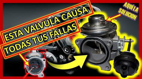 Sintomas De Una Valvula Egr Da Ada Que Pasa Si Falla La Valvula Egr