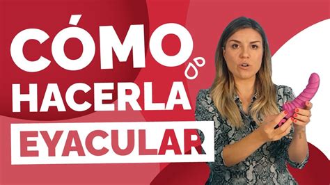 C Mo Provocarle El Squirt C Mo Conseguir Hacerla Eyacular