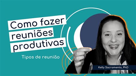 Como fazer reuniões mais produtivas Tipos de reunião YouTube