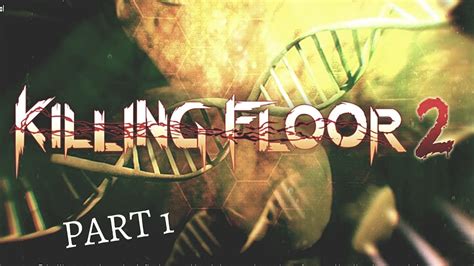 Killing Floor Gameplay Walkthrough Part Youtube