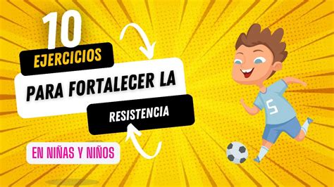 10 Ejercicios para fortalecer la resistencia en niños Educación