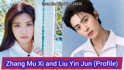 Zhang Mu Xi And Liu Yin Jun Love Me Like I Do Profileage