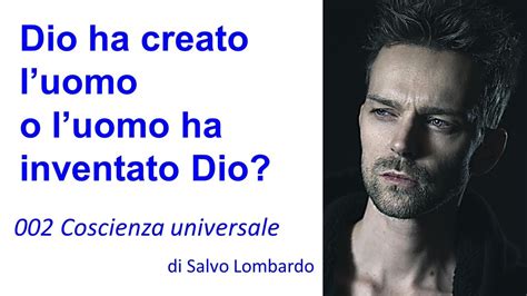 002 Dio Ha Creato L Uomo O L Uomo Ha Inventato Dio Video YouTube