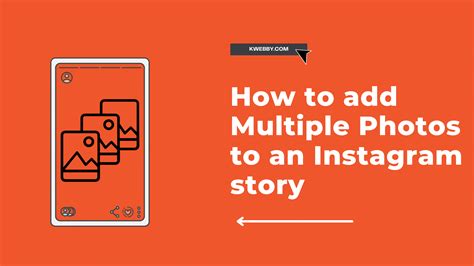 How To Add Multiple Photos To An Instagram Story Easy Methods Kwebby