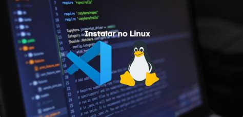 Como Instalar O Visual Studio Code No Linux Wildarte