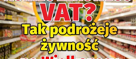 Dro Yzna Po Wielkanocy Koniec Vat Na Ywno I Tarcz Os Onowych