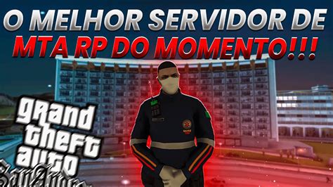 O MELHOR SERVIDOR DE MTA 2022 BRASIL REAL ROLEPLAY GTA MTA RP