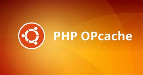 How To Install And Configure PHP OPcache On Ubuntu 20 04 OQwebdesign