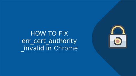 How To Fix ERR CERT AUTHORITY INVALID In Chrome By Compare Cheap SSL