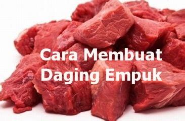 Cara Membuat Daging Jadi Empuk Dengan Cepat Dan Mudah Resep