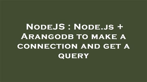 nodejs node js arangodb to make a connection and get a query youtube