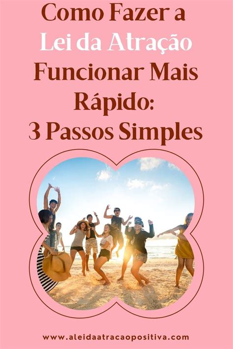 Como Fazer a Lei da Atração Funcionar Mais Rápido 3 Passos Simples A