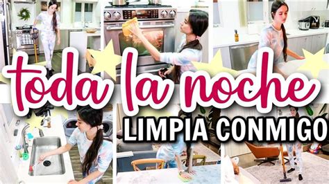 MOTIVACIÓN PARA LIMPIAR TODA LA NOCHE LIMPIA CONMIGO RUTINA DE