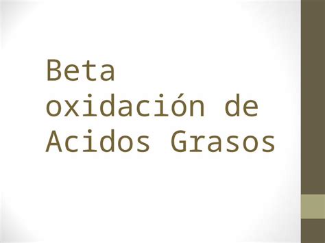 PPT Diapositivas Bioquimica III segmento Oxidación de los acidos