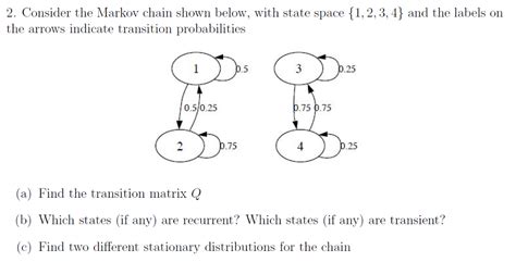 solved 2 consider the markov chain shown below with state