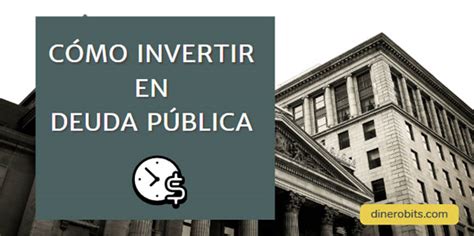 Cómo invertir en DEUDA PÚBLICA Descubre las CLAVES