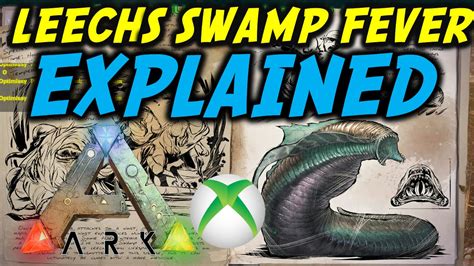 Ark LEECH TUTORIAL SWAMP FEVER EXPLAINED Ark Survival Evolved Xbox One