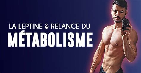 Comment relancer son métabolisme la leptine Fitnessmith