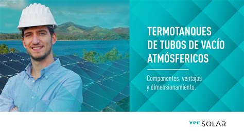 Termotanques Solares de tubos de vacío Atmosféricos YPF Solar YouTube