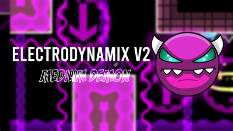 Electrodynamix V2 By IIINePtunEIII 100 Medium Demon Geometry Dash