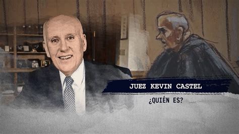 CAPÍTULO XIII Quién es Kevin Castel el implacable juez que decidirá