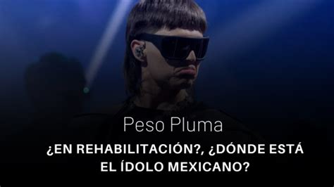 Peso Pluma Reaparece En La Termin La Rehabilitaci N Agencia Brunch