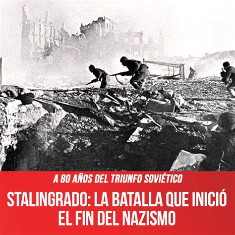 A A Os Del Triunfo Sovi Tico Stalingrado La Batalla Que Inici El