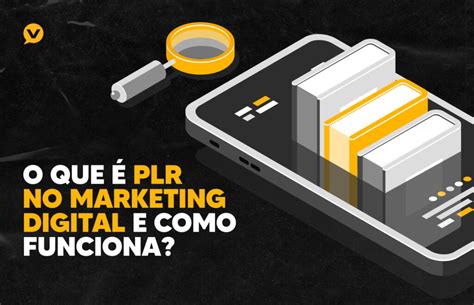 O que é PLR no Marketing Digital e como funciona Blog VCD