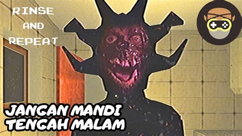 JANGAN PERNAH MANDI TENGAH MALAM KALO TIDAK MAU BEGINI Rinse And
