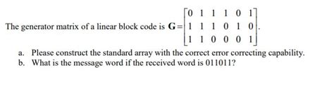 Solved To 1110 11 The Generator Matrix Of A Linear Block Chegg
