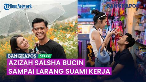 Bucin Ke Pratama Arhan Azizah Salsha Larang Suaminya Pergi Kerja YouTube